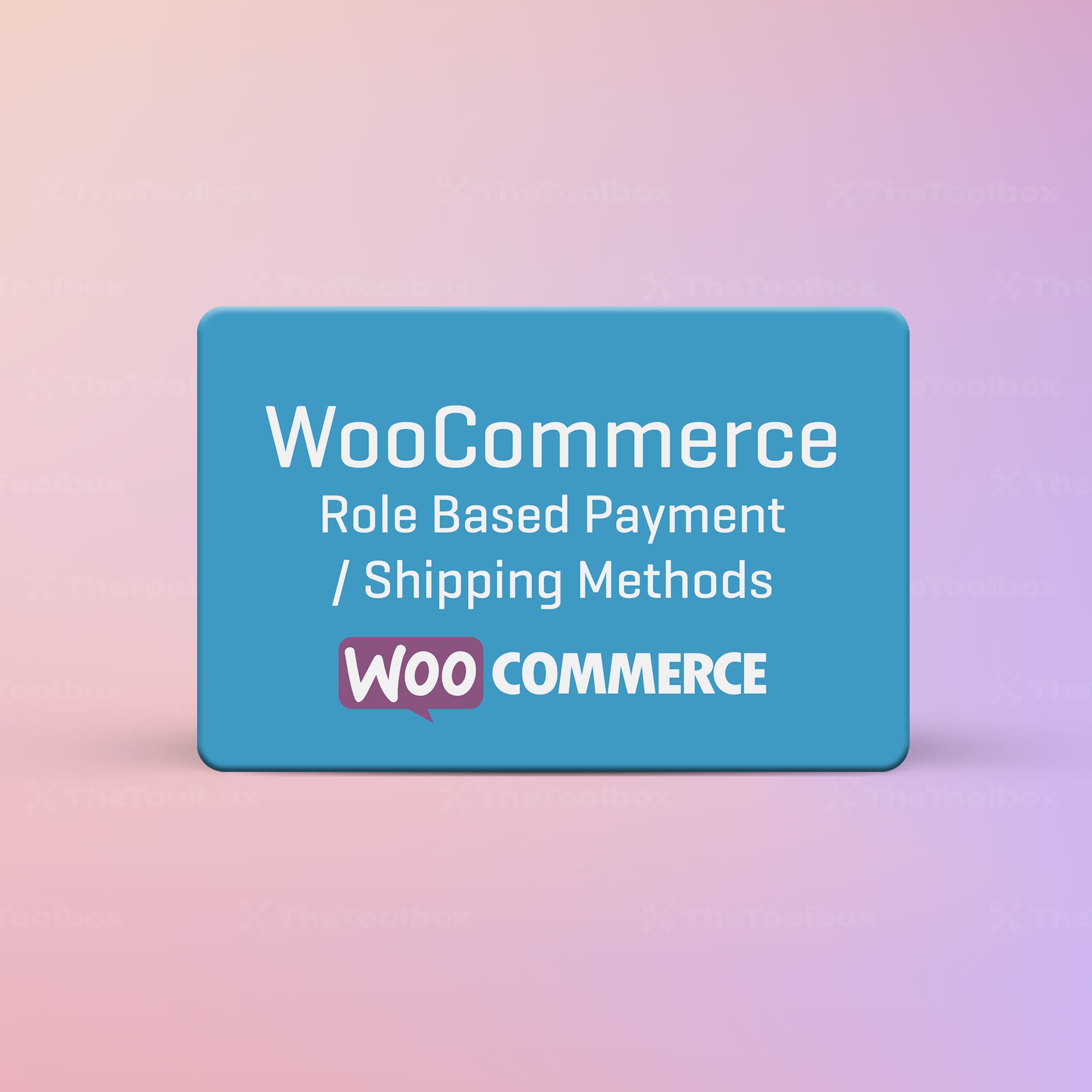 WooCommerce Role Based Payment Shipping Method - The Toolbox GPL Club